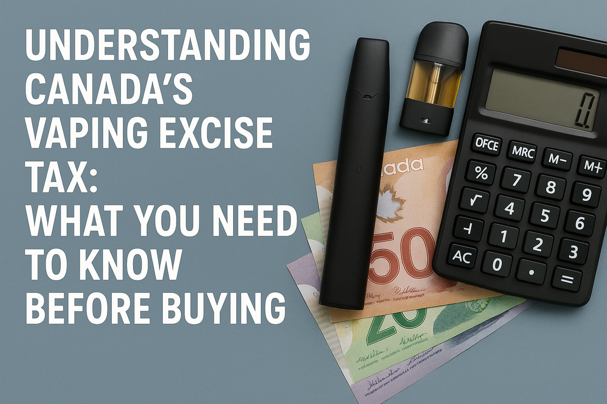 Understanding Canada’s Vaping Excise Tax What You Need to Know Before ...